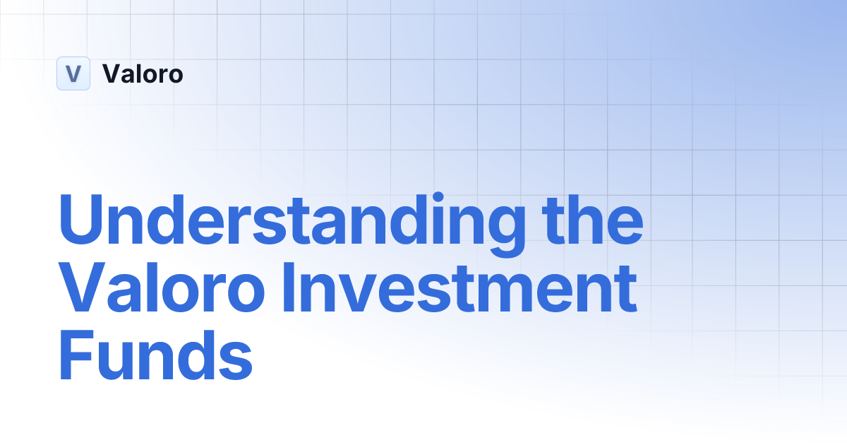 Understanding the Valoro Investment Funds | Valoro
