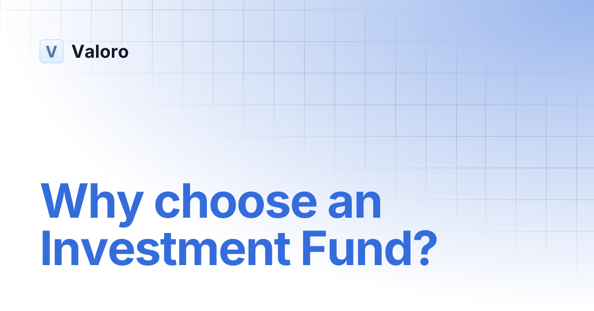 Why choose an Investment Fund? | Valoro